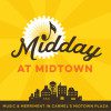 Midday at Midtown - Indy's Child Magazine